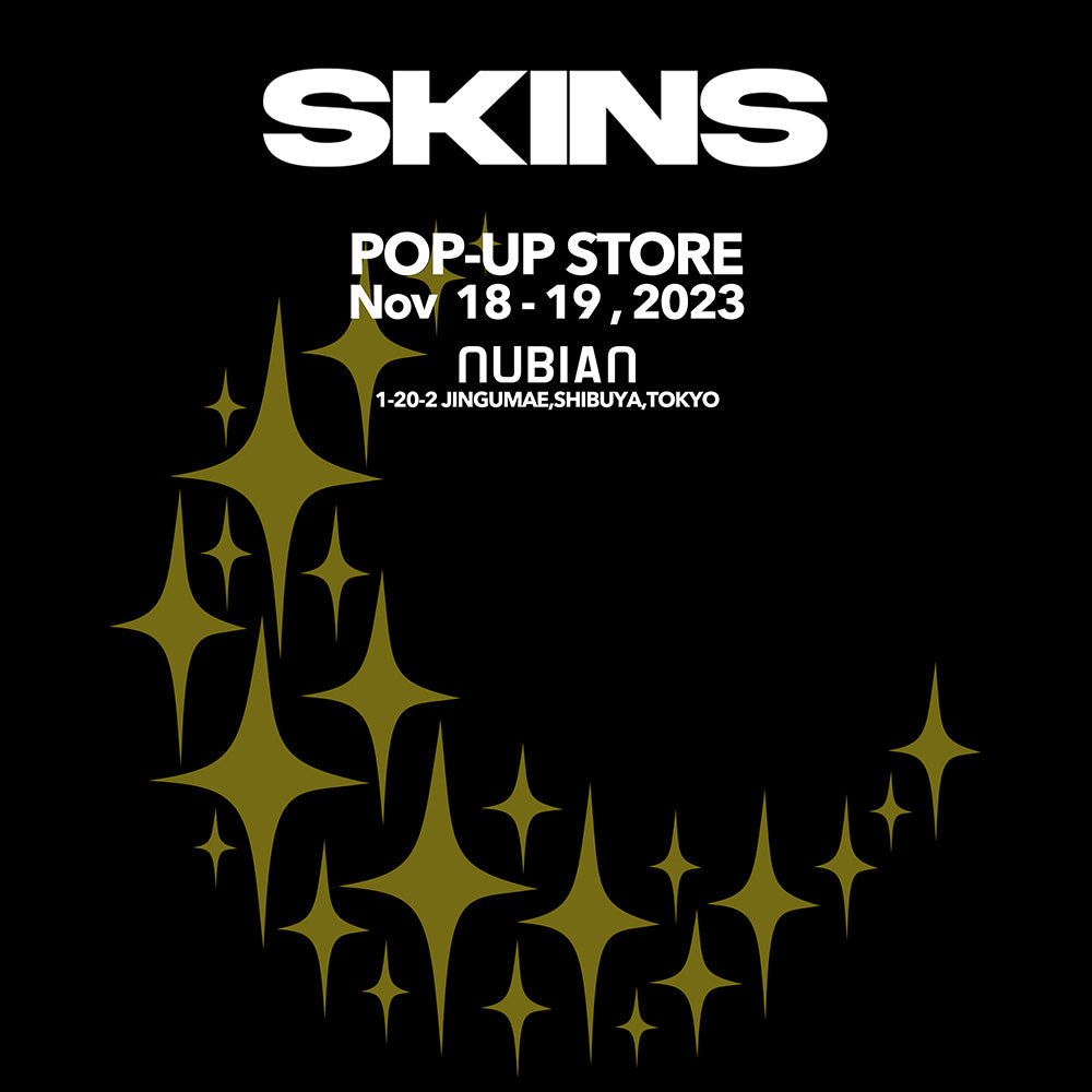 11月18日(土)より開催 SKINS POP-UP STORE